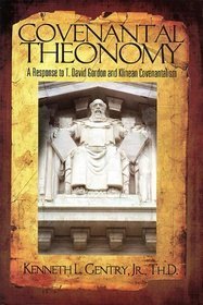 Covenantal Theonomy: A Response to T. David Gordon and Klinean ...