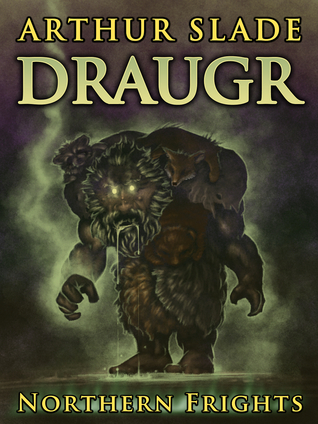 Draugr (Northern Frights, #1) by Arthur Slade | Goodreads