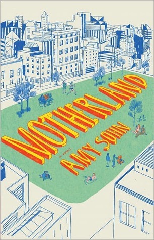 Motherland by Amy Sohn | Goodreads