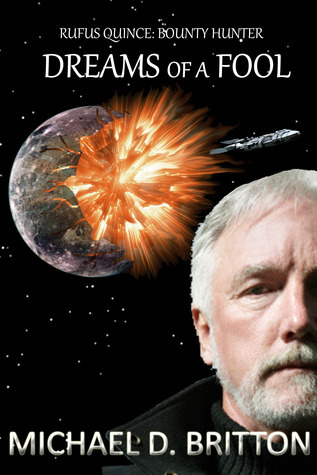 Rufus Quince: Bounty Hunter - Dreams of a Fool by Michael D. Britton ...