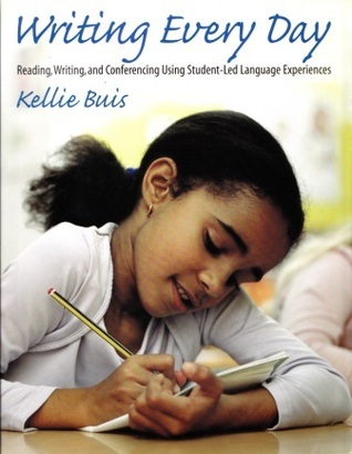 Writing Every Day: Reading, Writing and Conferencing Using Student-Led Language Experiences by ...