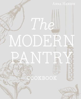 The Modern Pantry Cookbook by Anna Hansen | Goodreads
