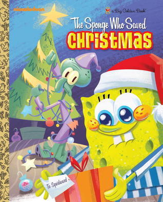 The Sponge Who Saved Christmas (SpongeBob SquarePants) by Melissa ...