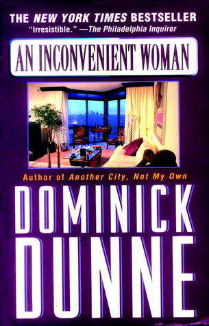An Inconvenient Woman by Dominick Dunne | Goodreads