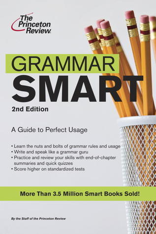 Grammar Smart: A Guide to Perfect Usage by The Princeton Review | Goodreads