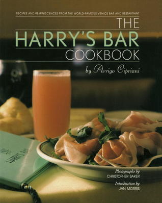 The Harry's Bar Cookbook: Recipes and Reminiscences from the World ...