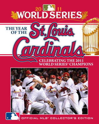 The Year of the St. Louis Cardinals: Celebrating the 2011 World Series ...