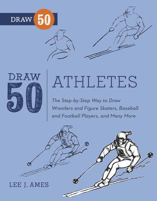 Draw 50 Athletes: The Step-by-Step Way to Draw Wrestlers and Figure ...