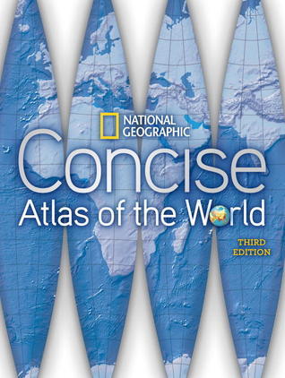 National Geographic Concise Atlas of the World by National Geographic Society | Goodreads