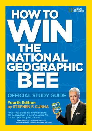 How to Win the National Geographic Bee: Official Study Guide by Stephen ...