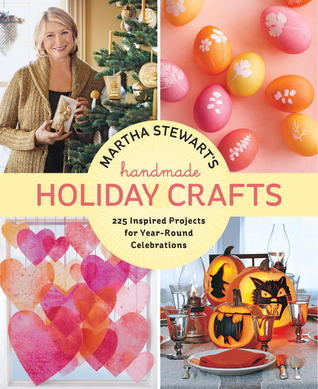 Martha Stewart's Crafts for All Occasions by Martha Stewart | Goodreads