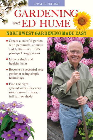Gardening with Ed Hume: Northwest Gardening Made Easy by Ed Hume ...