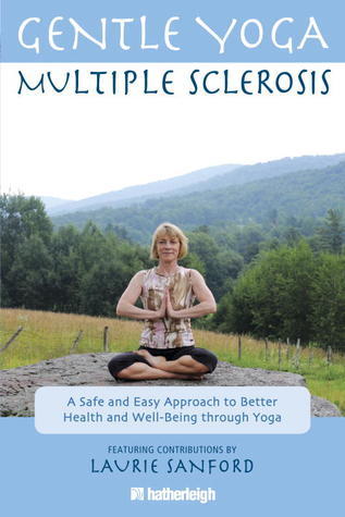 Gentle Yoga for Multiple Sclerosis: A Safe and Easy Approach to Better ...