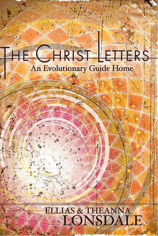 The Christ Letters: An Evolutionary Guide Home by Ellias Lonsdale ...