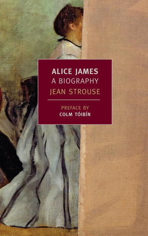 Alice James: A Biography by Jean Strouse | Goodreads