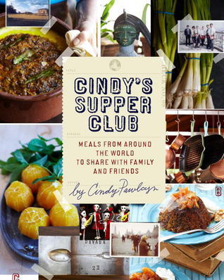 Cindy's Supper Club: Meals from Around the World to Share with Family ...