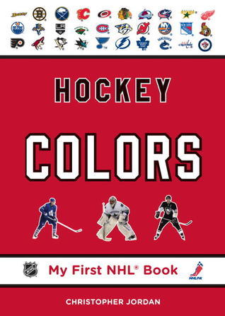Hockey Colors (My First NHL Book) by Christopher Jordan | Goodreads