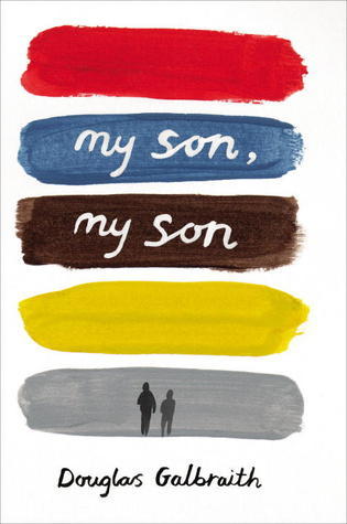 My Son, My Son: How One Generation Hurts the Next by Douglas Galbraith ...