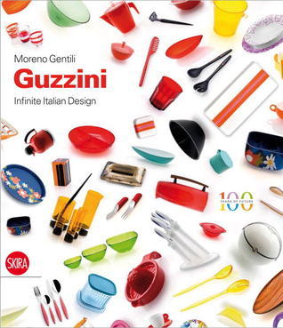 Guzzini: Infinite Italian Design by Moreno Gentili | Goodreads
