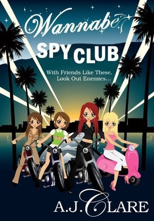 Wannabe Spy Club by A.J. Clare | Goodreads