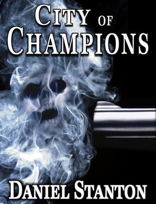 City of Champions by Daniel Stanton | Goodreads