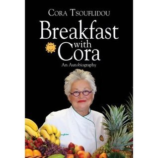 Breakfast with Cora an Autobiography by Cora Tsouflidou | Goodreads