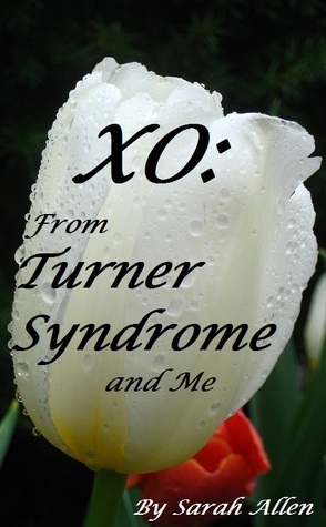 XO: From Turner Syndrome and Me by Sarah Allen | Goodreads