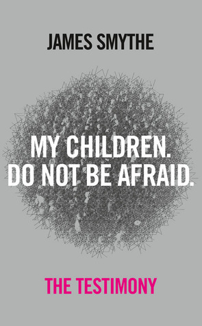 The Testimony by James Smythe | Goodreads