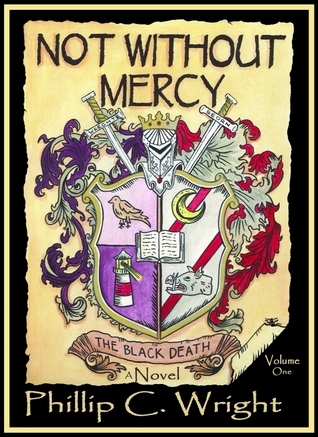 Not Without Mercy The Black Death by Phillip C. Wright | Goodreads