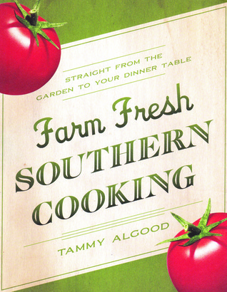 Farm Fresh Southern Cooking: Straight from the Garden to Your Dinner ...