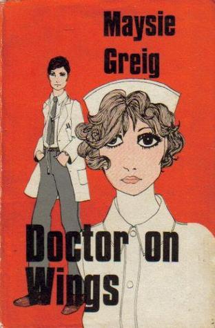 Doctor On Wings by Maysie Greig | Goodreads