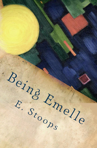 Being Emelle by E. Stoops | Goodreads