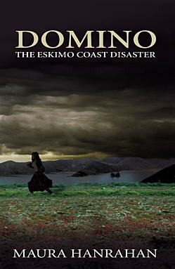 Domino: The Eskimo Coast Disaster by Maura Hanrahan | Goodreads