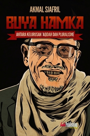 Buya Hamka: Antara Kelurusan 'Aqidah dan Pluralisme by Akmal Sjafril ...