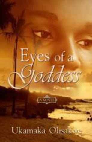 Eyes of a Goddess by Ukamaka Olisakwe | Goodreads