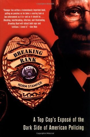 Breaking Rank: A Top Cop's Exposé of the Dark Side of American Policing ...