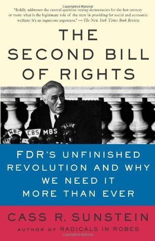 The Second Bill of Rights: FDR's Unfinished Revolution and Why We Need ...