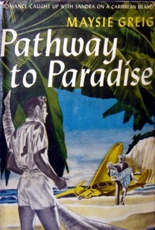 Pathway to Paradise by Maysie Greig | Goodreads