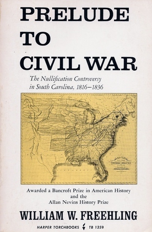 Prelude to Civil War: The Nullification Controversy in South Carolina ...