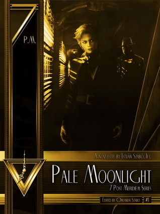 Pale Moonlight (7 Post Meridiem #1) by István Szabó Ifj. | Goodreads