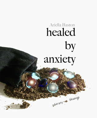 Healed By Anxiety by Ariella Baston | Goodreads