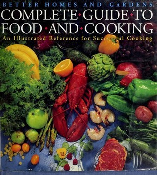Complete Guide to Food and Cooking: An Illustrated Guide to Successful ...