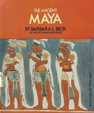 The Ancient Maya (A First Book) by Barbara L. Beck | Goodreads