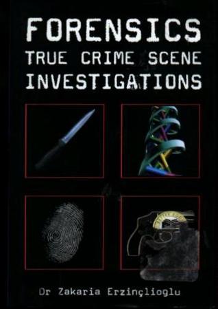 Forensics : True Crime Scene Investigations by Zakaria Erzinçlioğlu ...