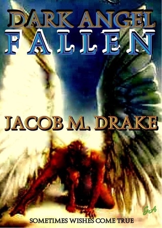 Dark Angel: Fallen by Jacob M. Drake | Goodreads