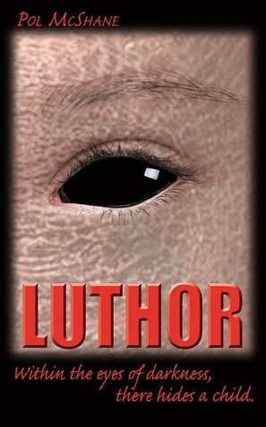 Luthor by Pol McShane | Goodreads