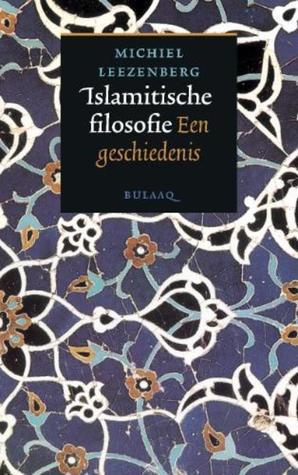 Islamitische filosofie. Een geschiedenis by Michiel Leezenberg | Goodreads