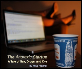 The Anorexic Startup by Mike Frankel | Goodreads