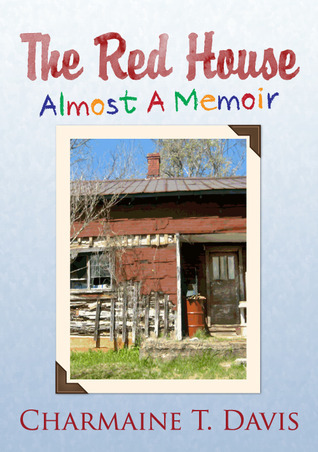 The Red House: Almost a Memoir by Charmaine T. Davis | Goodreads