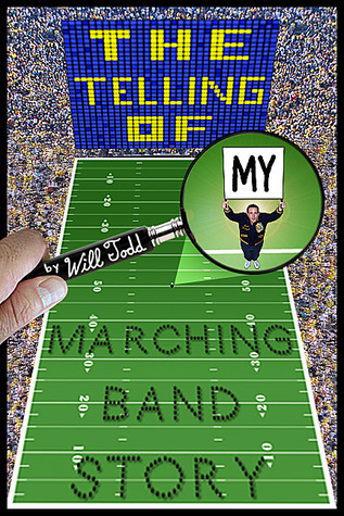 The Telling of My Marching Band Story by Will Todd | Goodreads